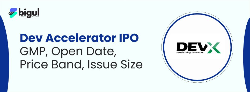 Dev Accelerator IPO GMP, Open Date, Price Band, Issue Size